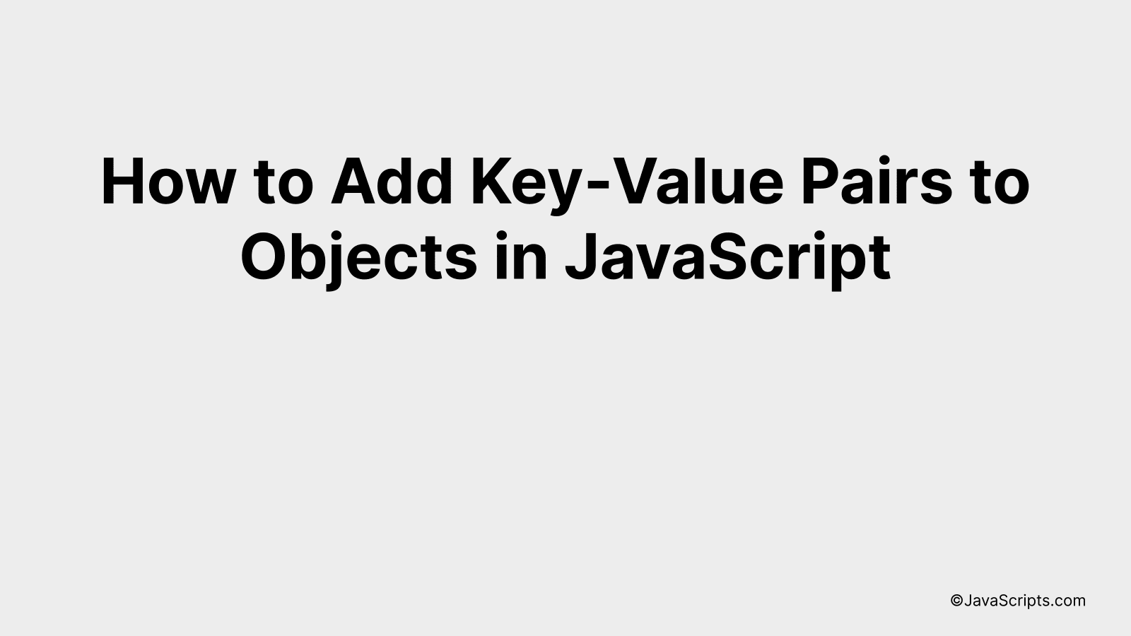 How To Add Key Value Pairs To Objects In Javascript