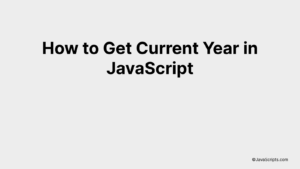 How to Get Current Year in JavaScript