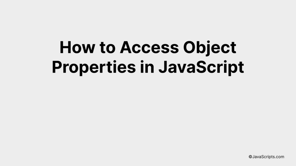 How To Access Object Properties In Javascript