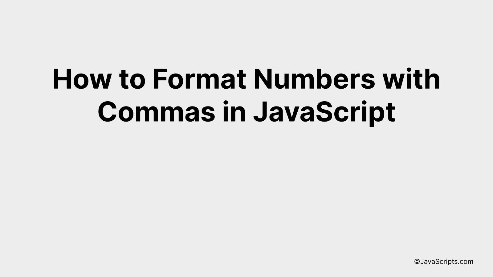  How To Format Numbers With Commas In JavaScript 