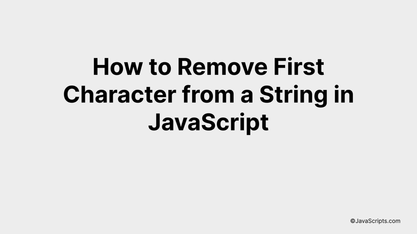 How To Remove First Character From A String In Javascript 
