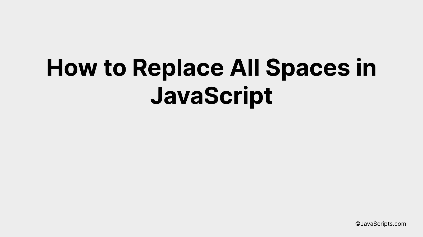 How To Replace All Spaces In JavaScript