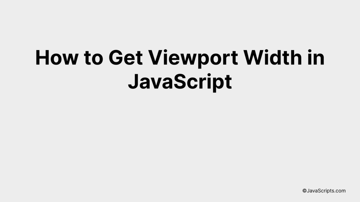 How To Get Viewport Width In JavaScript