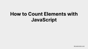 How to Count Elements with JavaScript